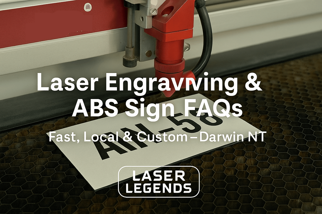 Laser Engraving & ABS Signs FAQ | Laser Legends Darwin NT